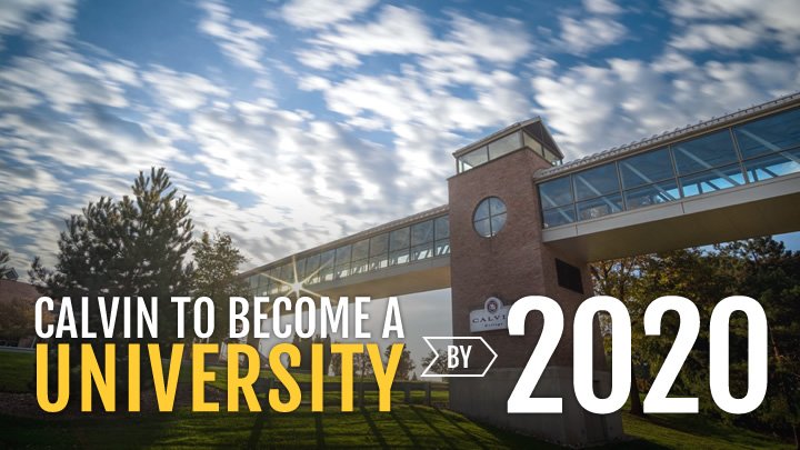 Calvin College To Become Calvin University By 2020 Wyoming Kentwood Now